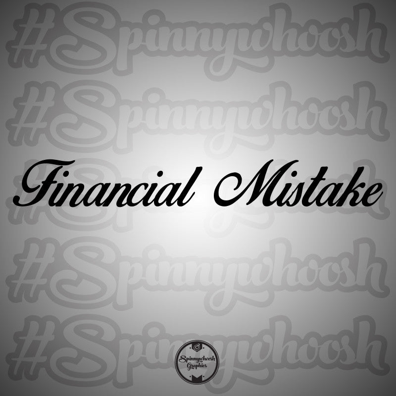Financial Mistake Decal | Spinnywhoosh Graphics